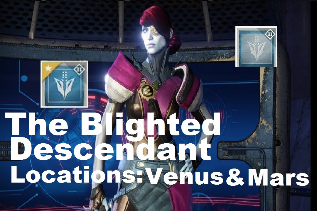 Destiny - Blighted Descendant Locations: Venus and Mars - YouTube