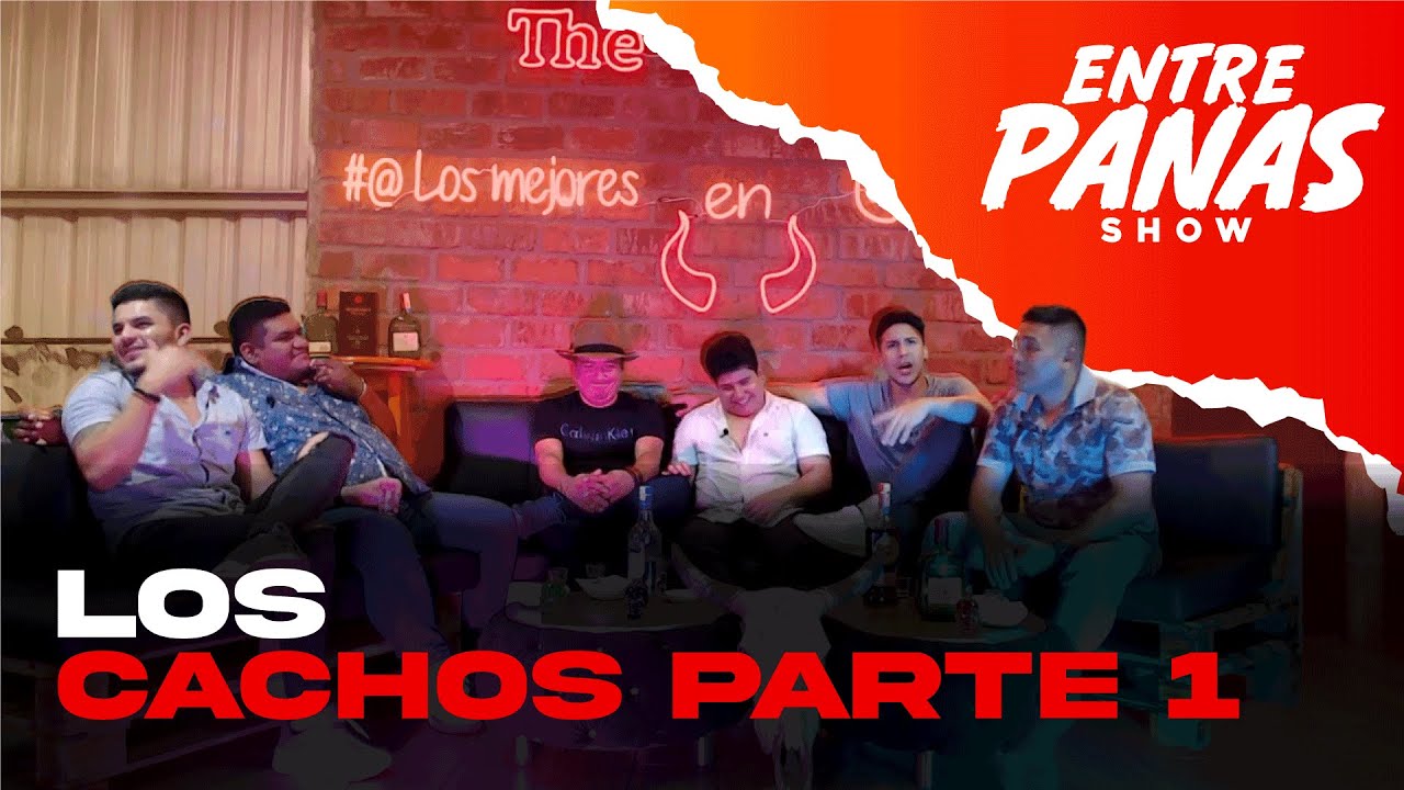 ENTRE PANAS "Los Cachos " PARTE 1 - YouTube