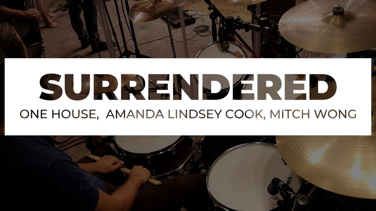Surrendered - ONE HOUSE, Amanda Lindsey Cook, Mitch Wong (Live) | Drum ...