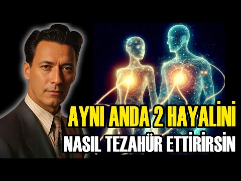 Aynı Anda İki Hayalini Nasıl Tezahür Ettirirsin - Neville Goddard Gizli Tekniği