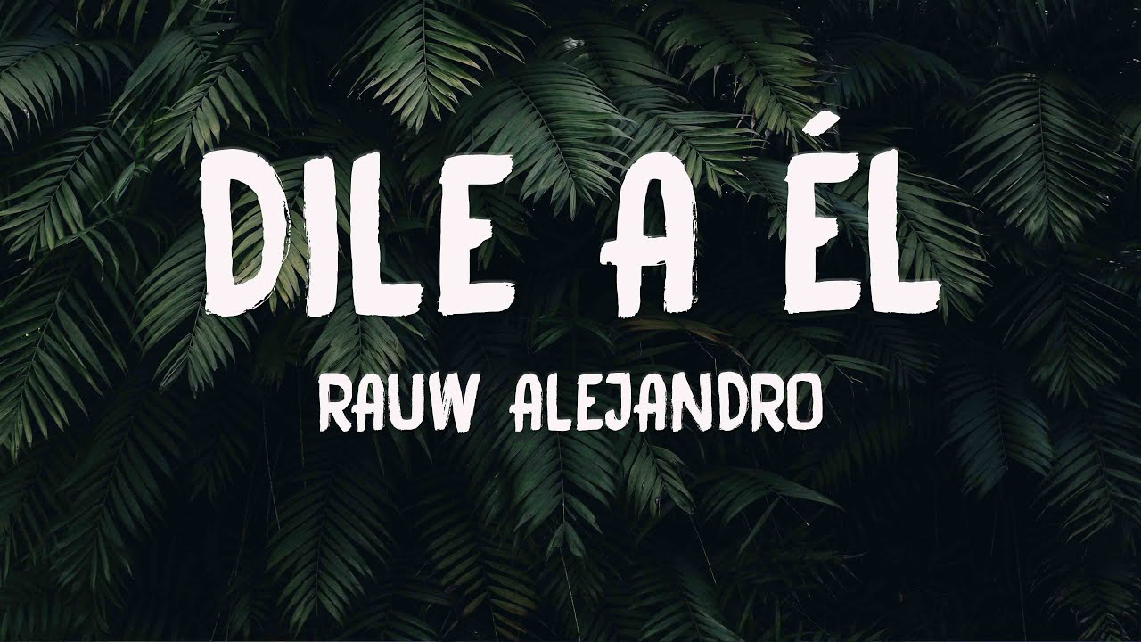 Dile a Él - Rauw Alejandro {Lyrics Video} 💭 - YouTube