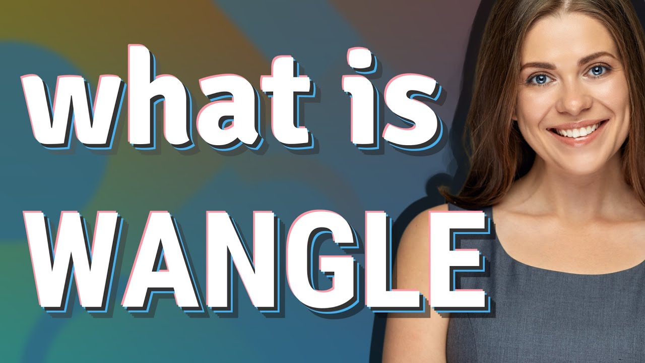 Wangle | meaning of Wangle - YouTube