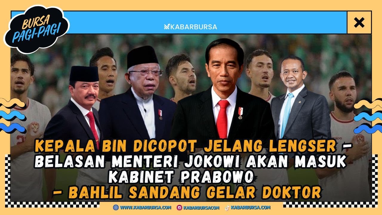 Kepala BIN Dicopot - Belasan Menteri Jokowi ke Prabowo - Bahlil Raih Gelar Doktor! - YouTube