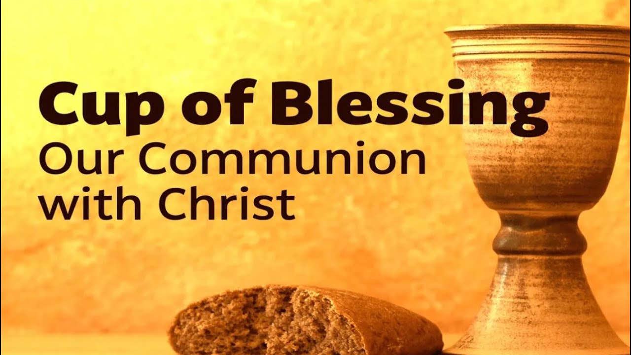 Cup of Blessing - Our Communion with Christ (Sermon Only) - YouTube