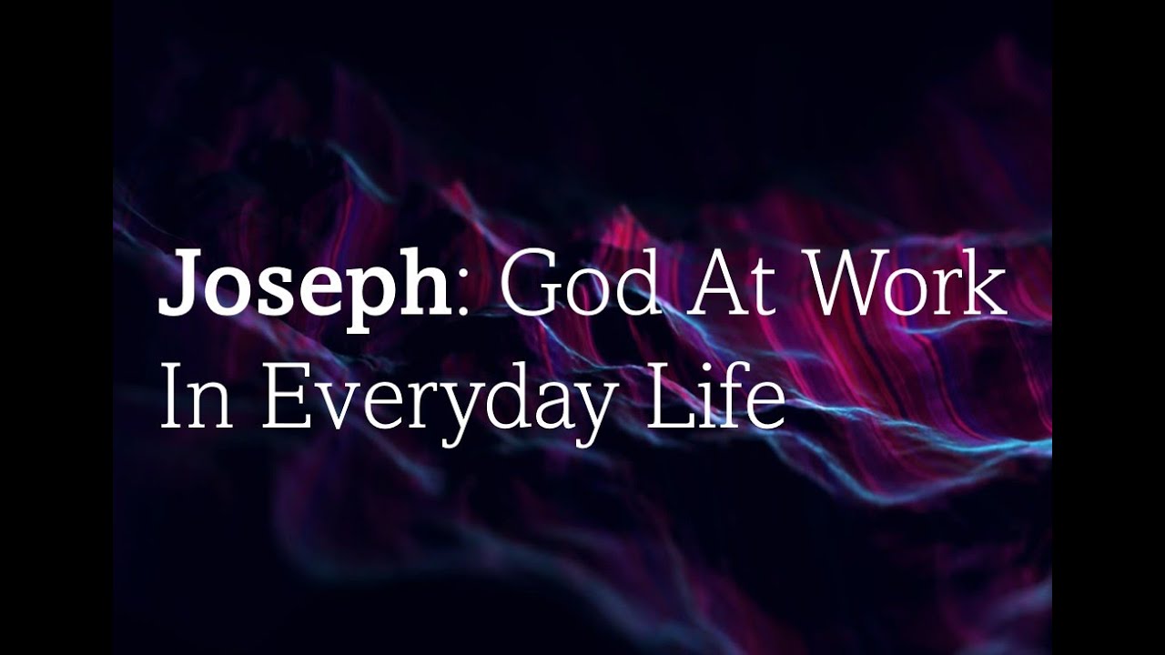 Joseph: God At Work In Everyday Life - Rick Williams-2025Oct19 ...