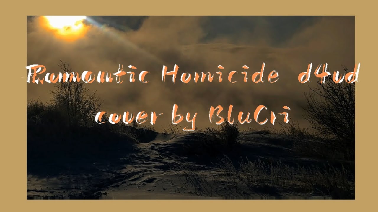 Romantic Homicide d4vd * COVER by BluCri😶‍🌫️ - YouTube