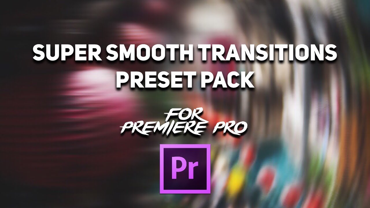FREE Ultimate SUPER SMOOTH Transitions Preset Pack For Adobe Premiere ...