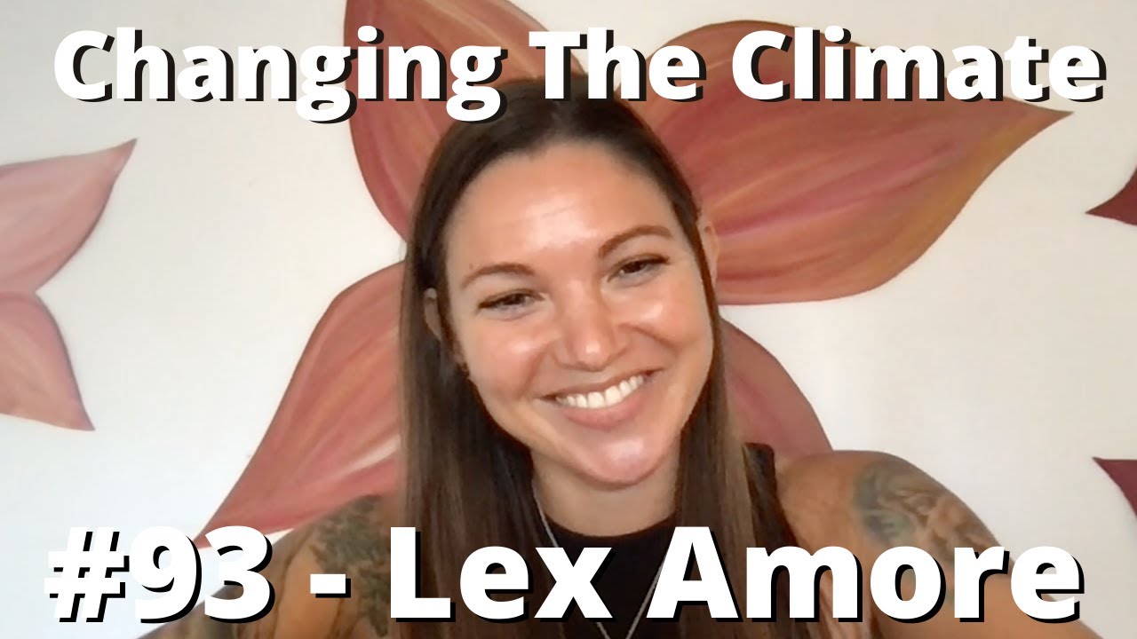 Changing The Climate #93 - Lex Amore - YouTube