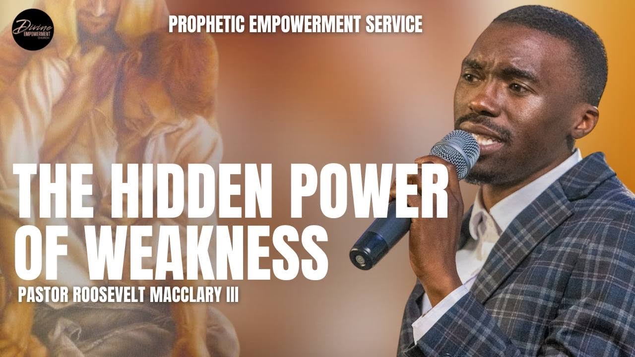 The Hidden Power of Weakness // Pastor Roosevelt McClary - YouTube