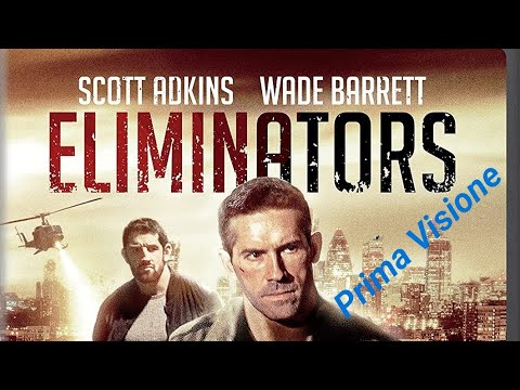 Eliminators -prima visione-Scott Adkins/Film Azione Thriller Completo In Italiano 2016 - [HD]