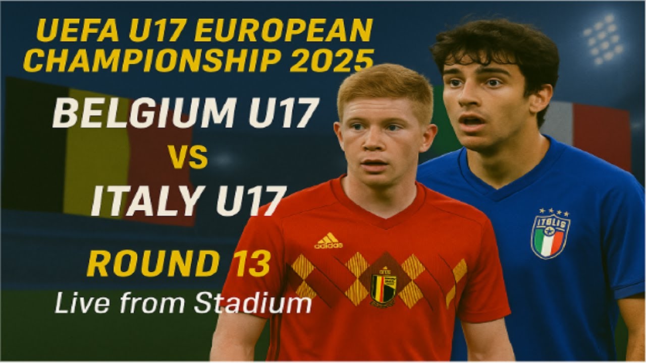 Belgium U17 vs Italy U17 | UEFA U17 European Championship 2025 ...