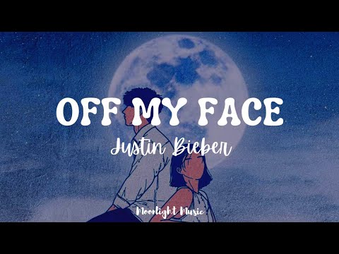 Justin Bieber - Off My Face (Lyrics) | Moonlight Music - YouTube