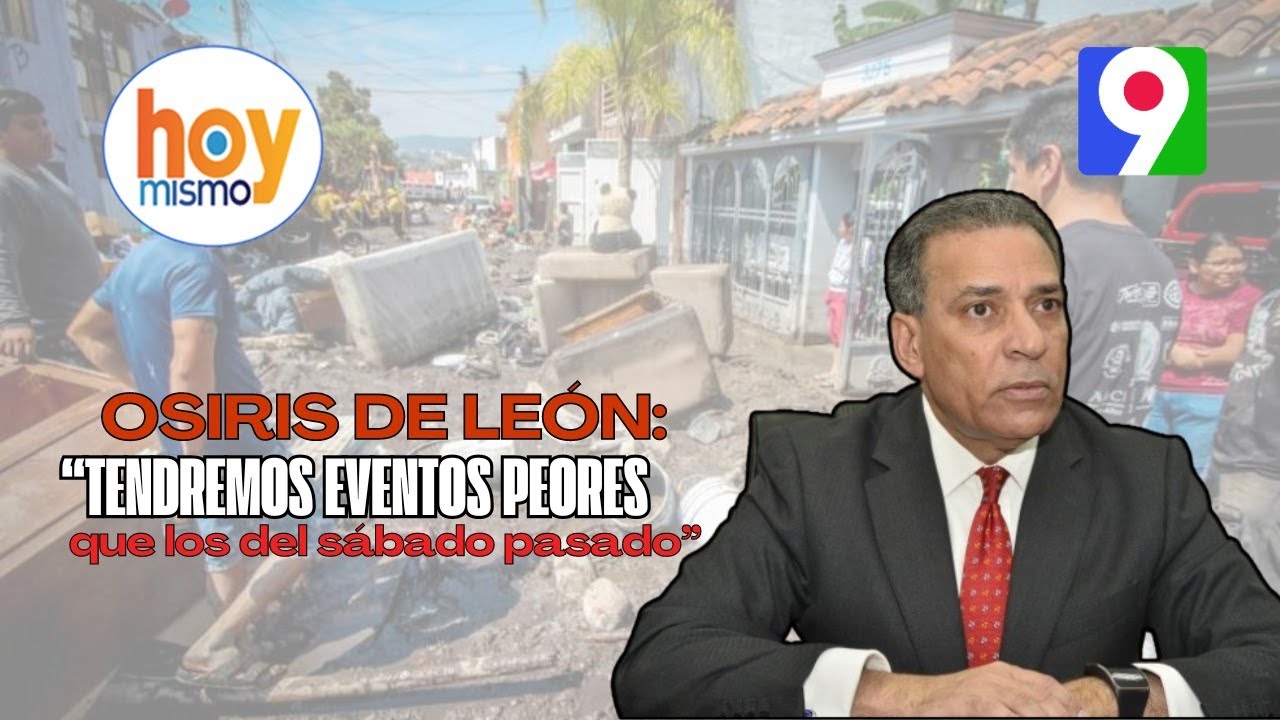 Osiris De León: “Tendremos eventos peores que los del sábado pasado ...
