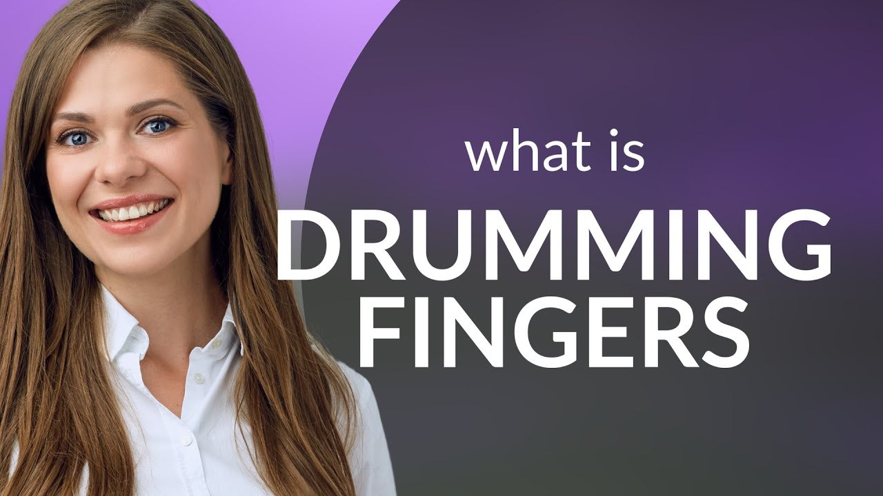 Understanding "Drumming Fingers": A Guide to Non-Verbal Communication ...