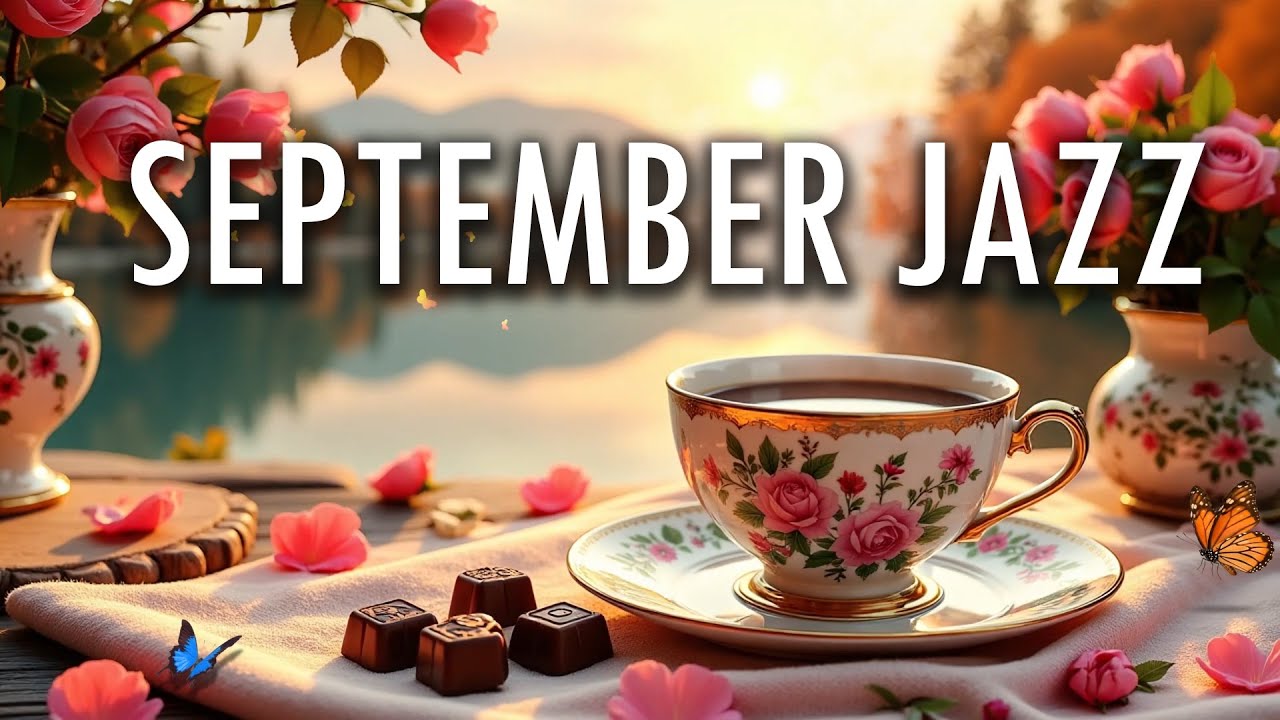 September Jazz ☕ Positive Autumn Coffee Jazz Music & Upbeat Bossa Nova ...
