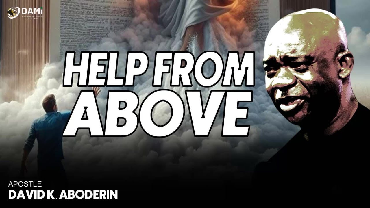 Help from Above | Apostle David K. Aboderin on Divine Assistance - YouTube