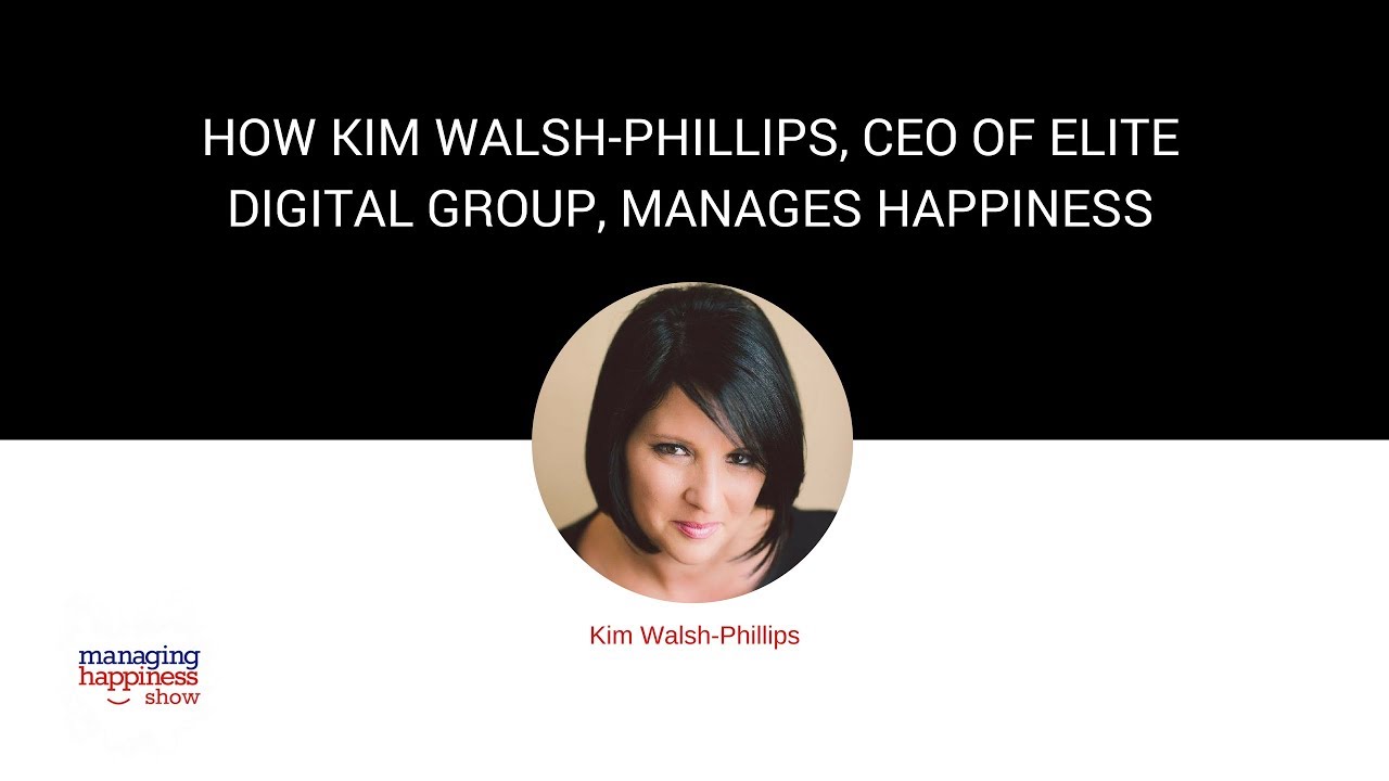 EP. 17: How Kim Walsh-Phillips, CEO of Elite Digital Group, is Managing ...