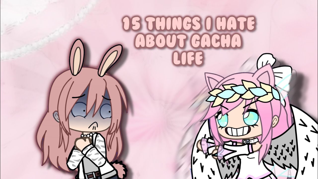 Top 15 I HATE About Gacha videos - YouTube