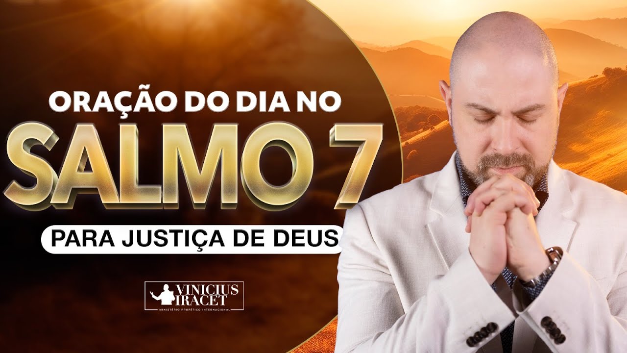 Oração do Dia no Salmo 7 - para Justiça de Deus acontecer e JESUS ...