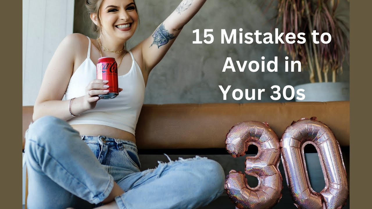 Avoid These Mistakes in Your 30s | An Ultimate Guide: Things to Avoid ...
