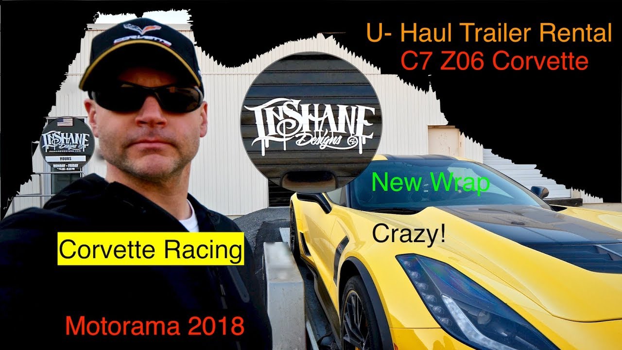 Transporting my C7 Z06 Corvette to InShane Designs on a U- Haul Trailer ...