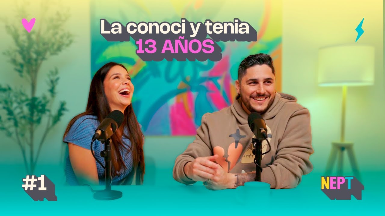 La conocí cuando ella tenia 13 años! | NEPT EP 01 - YouTube