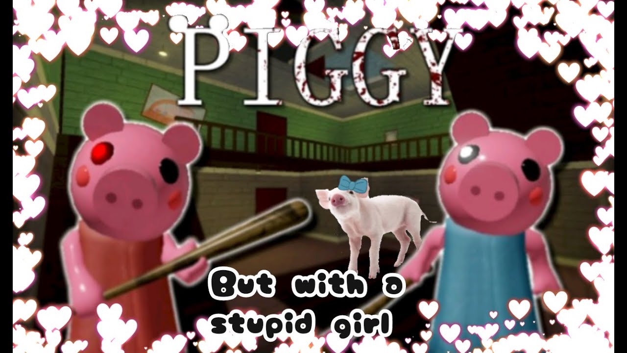 An stupid girl plays Piggy in Roblox, part 1? - YouTube