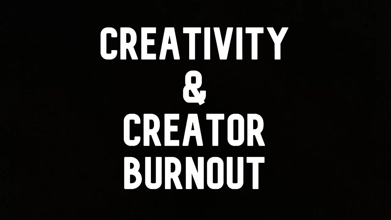 Creativity & Creator Burnout - YouTube