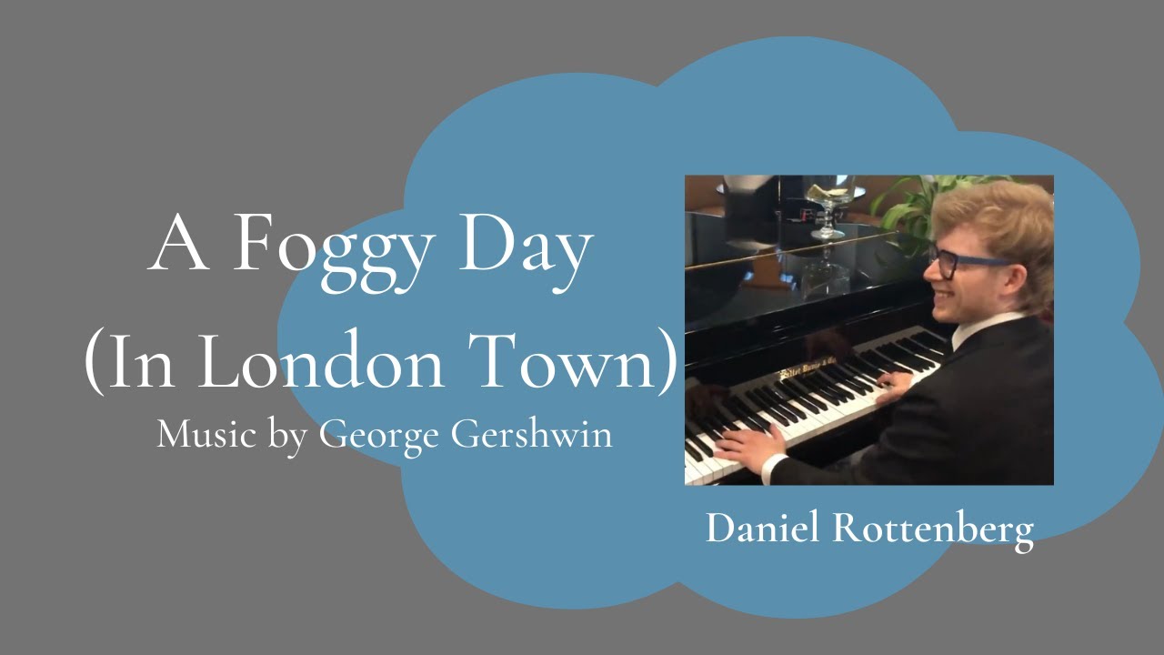 A Foggy Day (In London Town) | Daniel Rottenberg - YouTube
