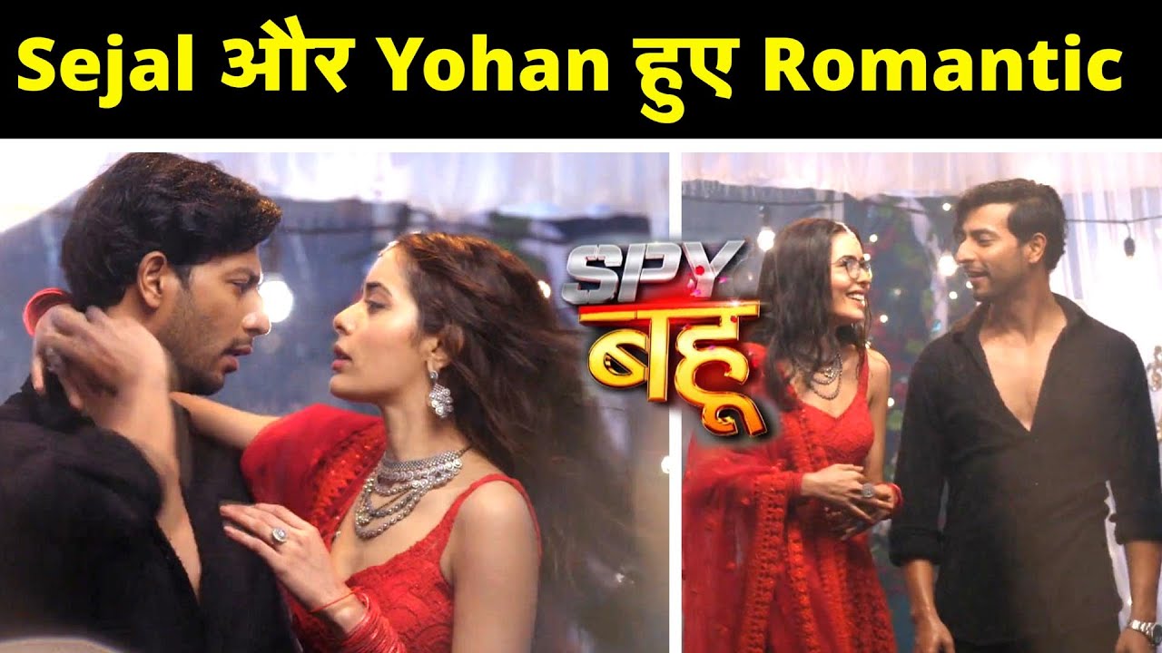 Spy Bahu : Finally ! Sejal & Yohan Will Share Closeness With Each Other ...