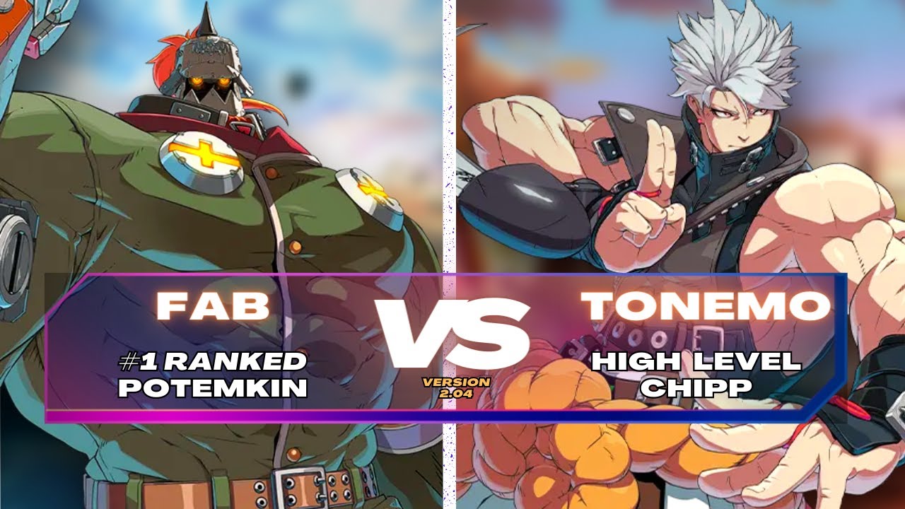 GGST FAB (#1 Ranked Potemkin) vs Tonemo(High Level Chipp) Guilty Gear ...