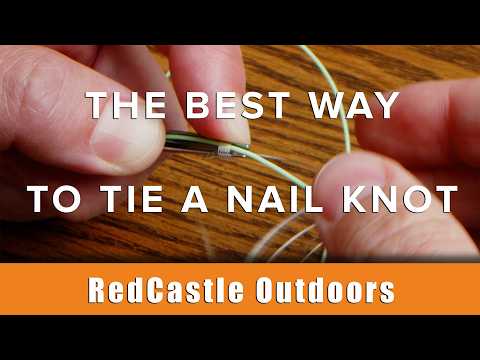 The Best Way to Tie a Nail Knot: Fly line to leader