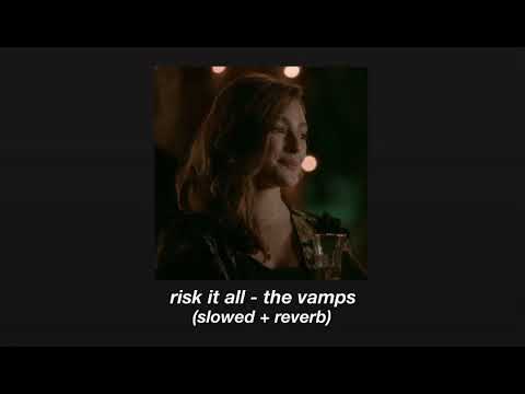 risk it all - the vamps (slowed + reverb)