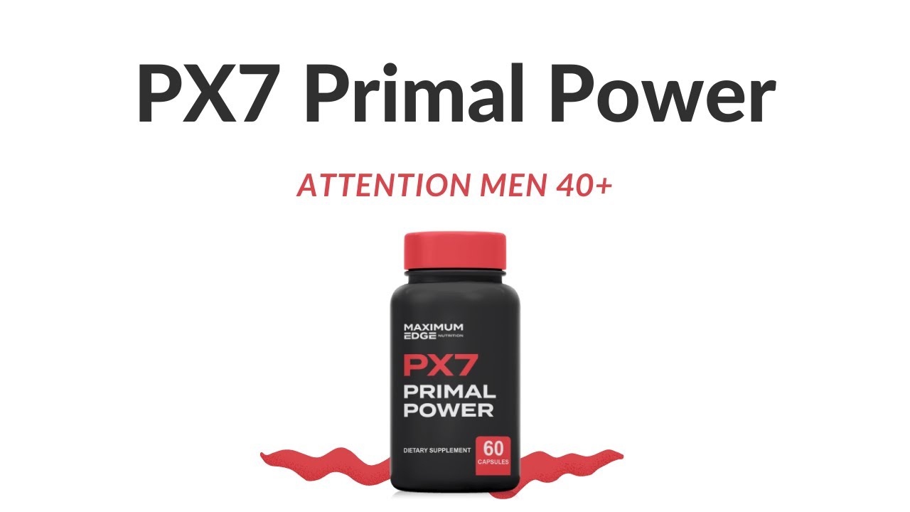 PX7 Primal Power Reviews | Super Charge MALE Enhancement Supplement ...