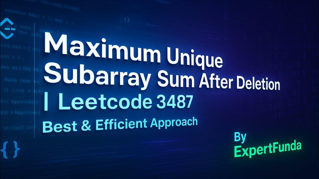 Maximum Unique Subarray Sum After Deletion | Leetcode 3487 | Best & Efficient Approach - YouTube