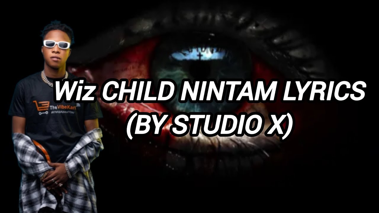 WIZ CHILD NINTAM OFFICIAL LYRICS VIDEO - YouTube