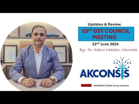 Updates & Views on 53rd GSTC Meeting - Dt. 22nd June 2024, By : Dr ...