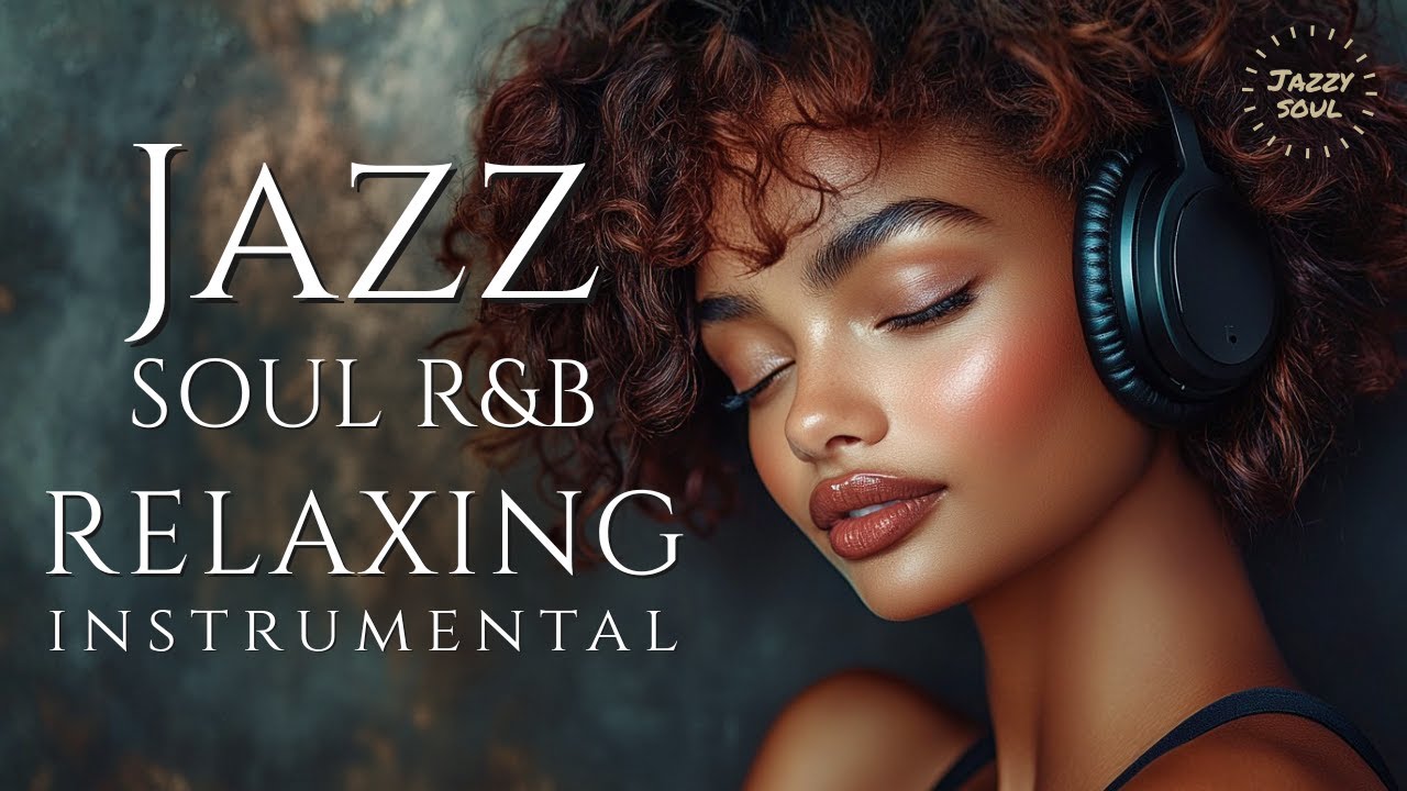 Smooth Jazz R&B | Feel-Good Soulful Flow for Relaxing - YouTube