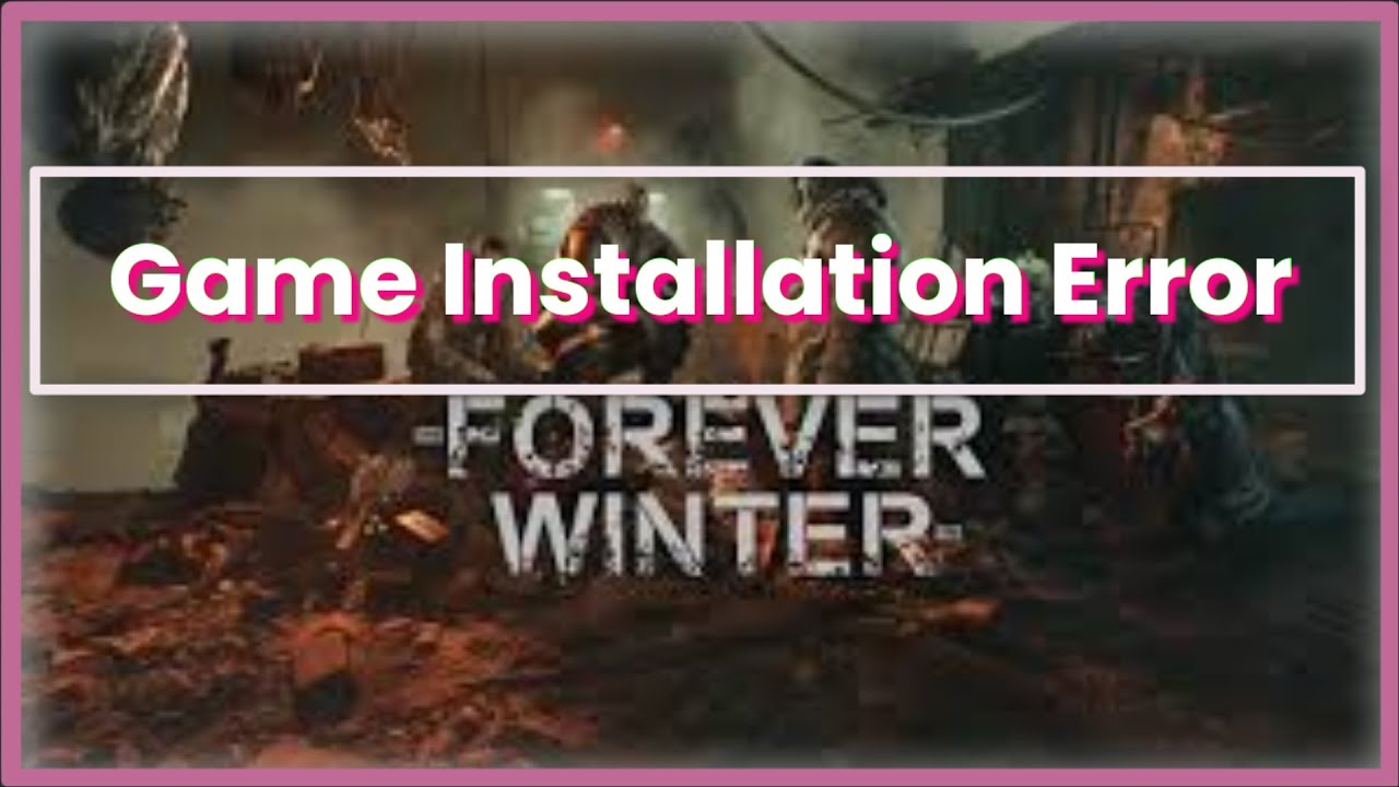 The Forever Winter Game Installation Issue - YouTube