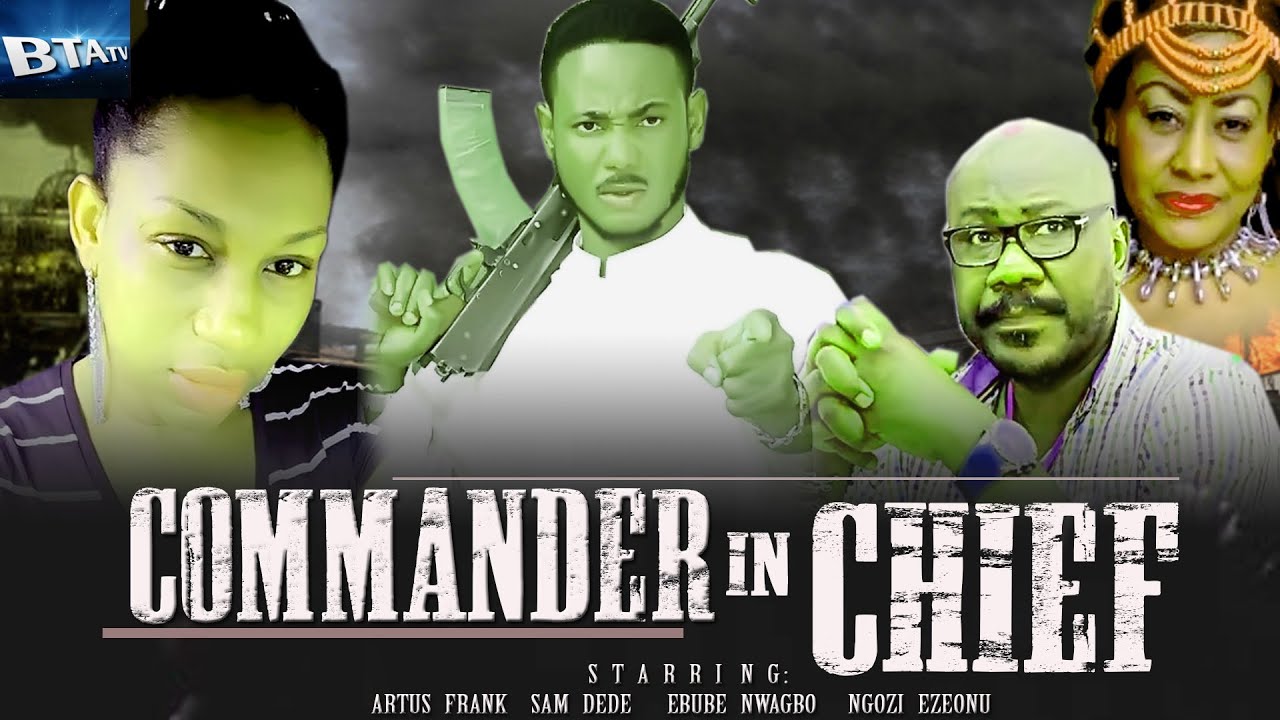 COMMANDER IN CHIEF - NOLLYWOOD LATEST BLOCKBUSTER MOVIE - YouTube
