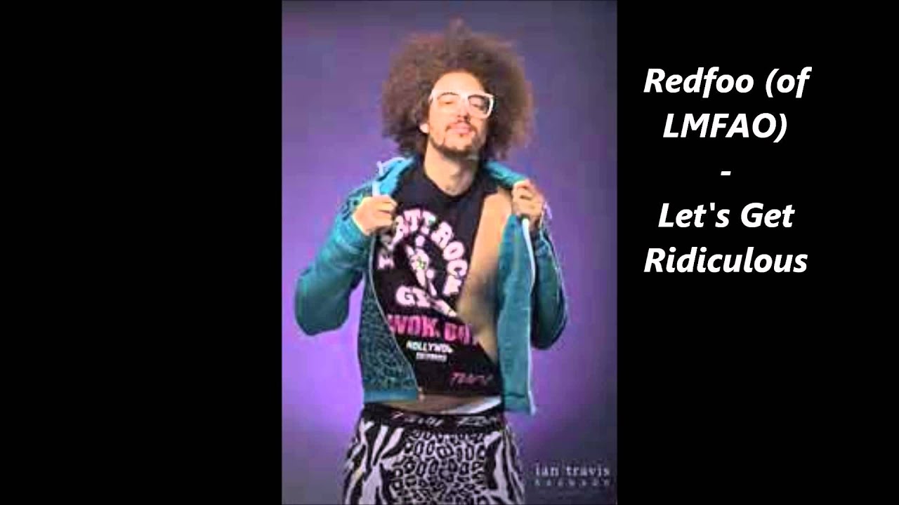 Redfoo of LMFAO) Let's Get Ridiculous (Pro. AndreT) - YouTube
