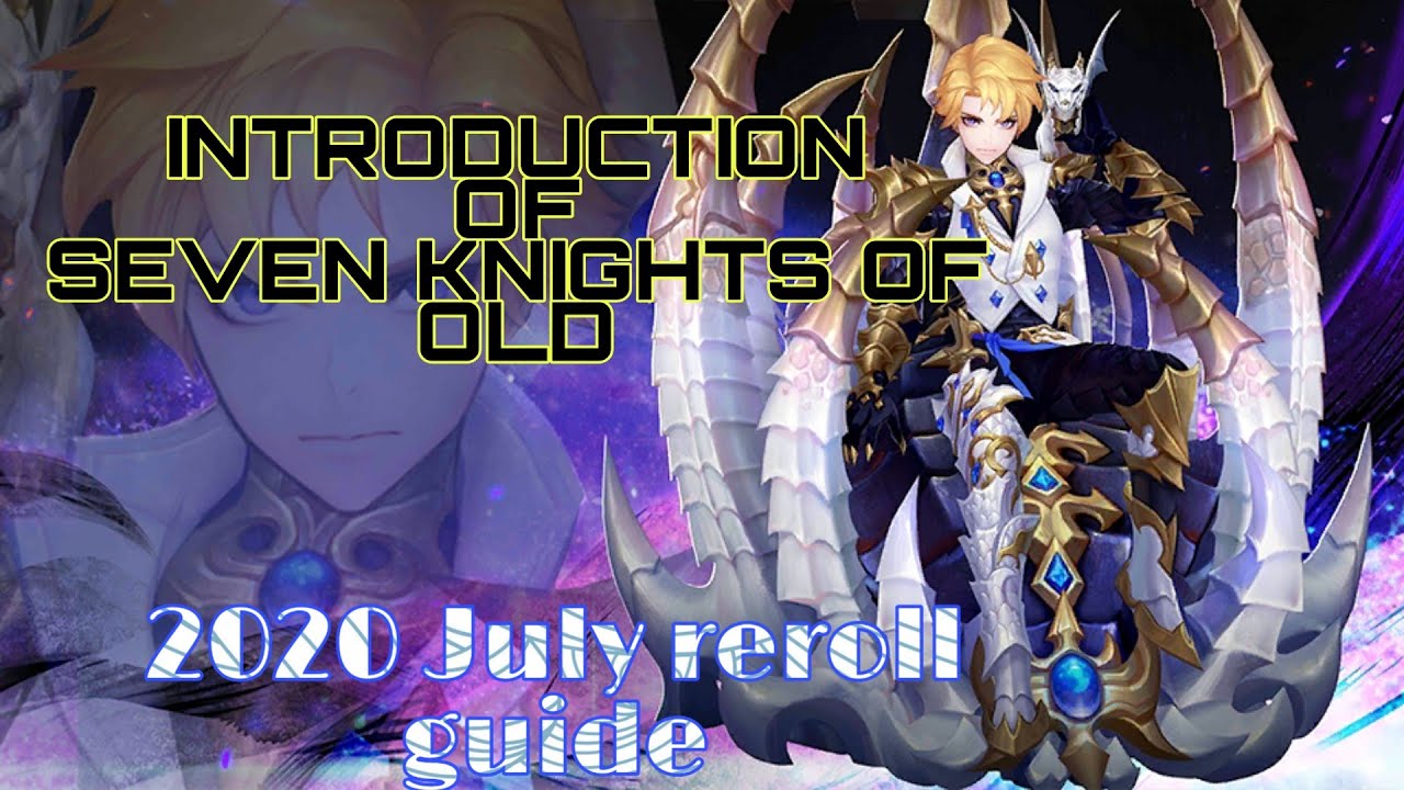 INTRODUCTION OF SEVEN KNIGHTS OF OLD :2020 JULY REROLL GUIDE - YouTube