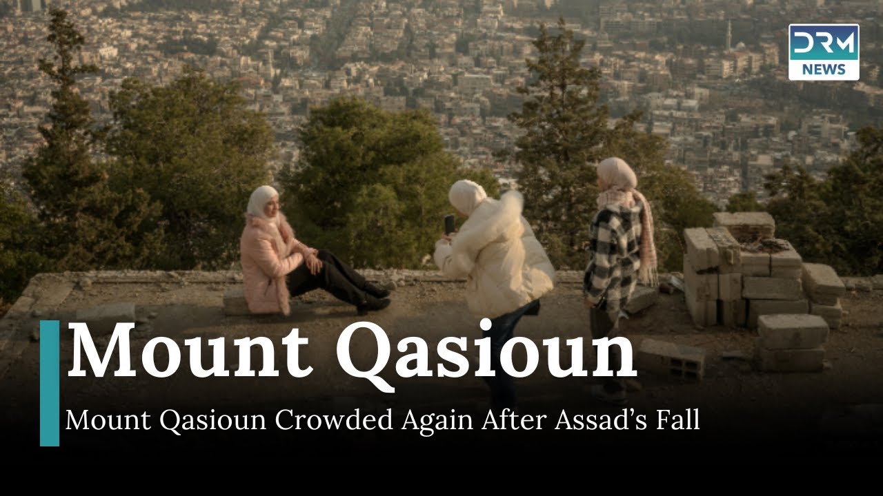 Life Returns to Mount Qasioun After Assad's Fall: Syrians Reclaim Lost ...