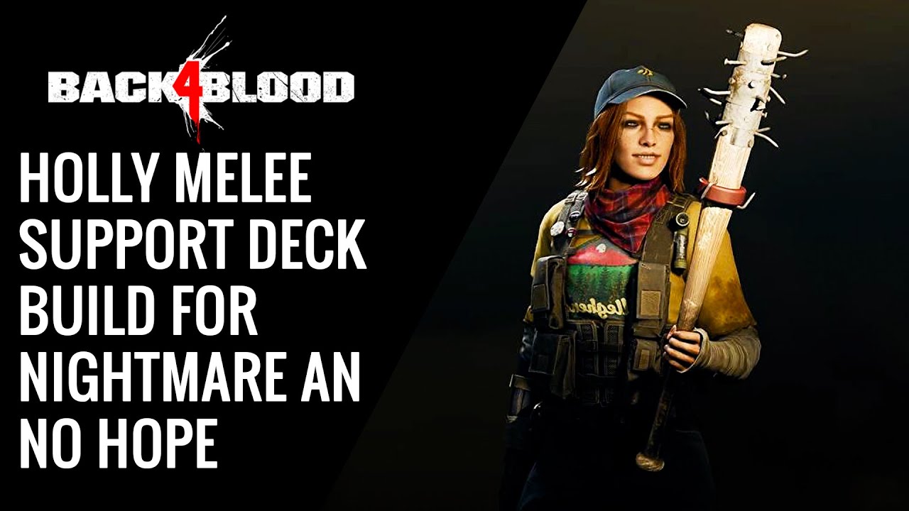 BACK 4 BLOOD HOLLY MELEE SUPPORT DECK BUILD FOR NIGHTMARE AN NO HOPE ...