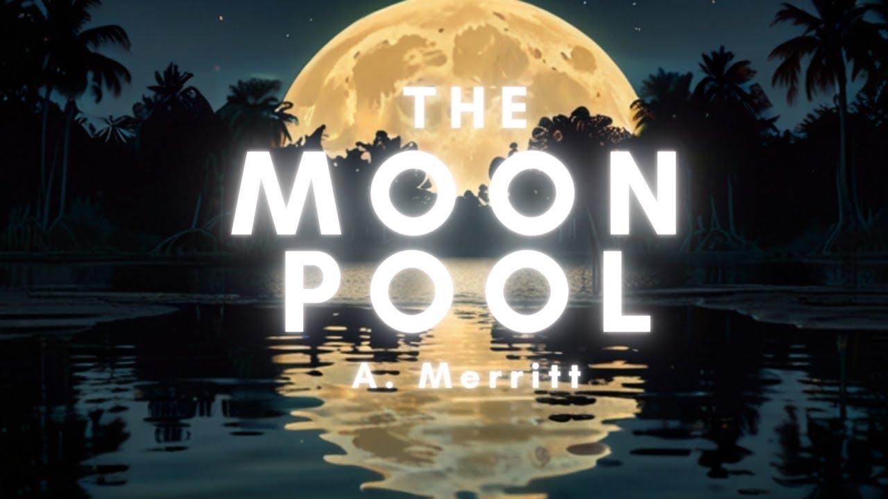 The Moon Pool - Classic Science Fiction by Abraham Merritt | Full ...