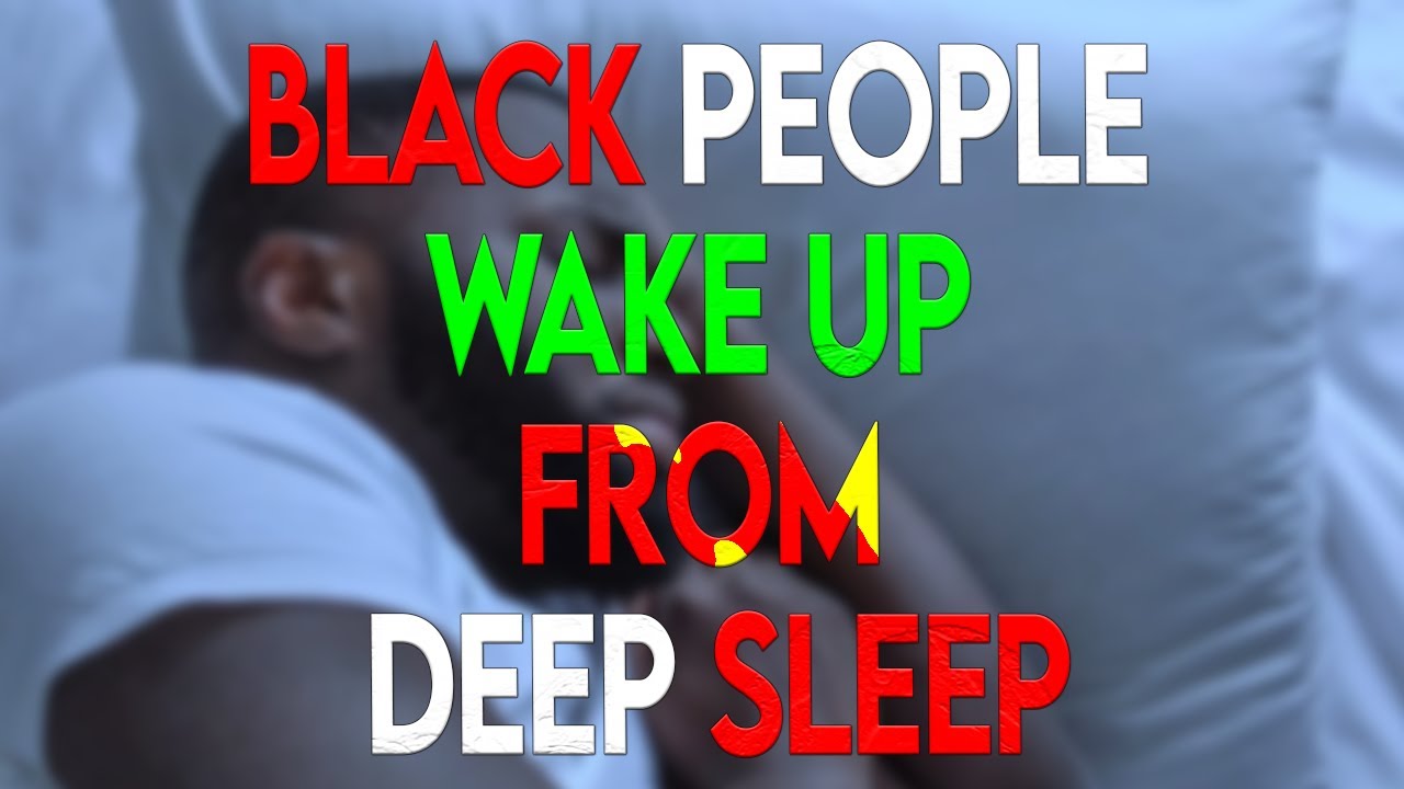 Black people wake up from deep sleep - YouTube
