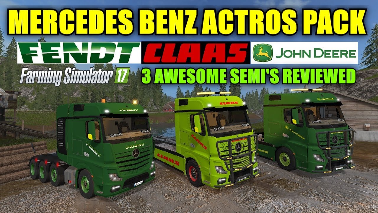 FS17 - Mercedes Benz Actros Pack "Claas Fendt John Deere" Semi's "Mod ...