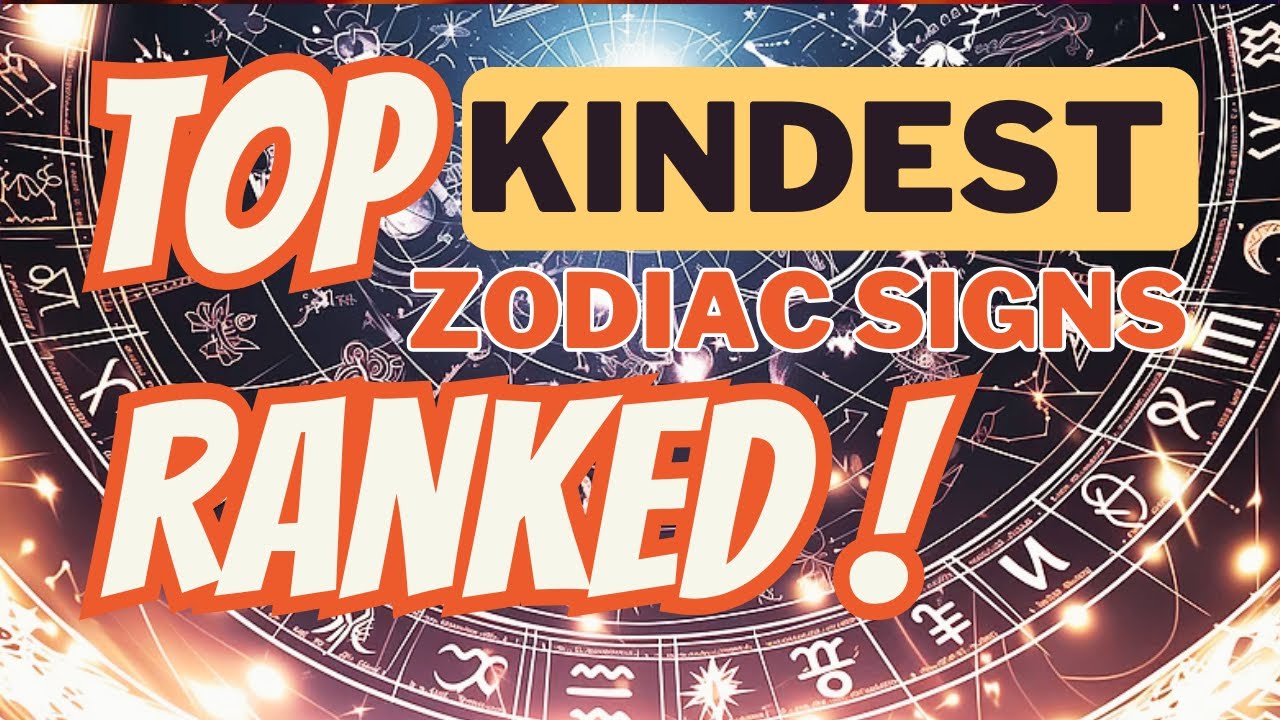 The Kindest Zodiac RANKING: Which Zodiac Sign is REALLY the Most ...