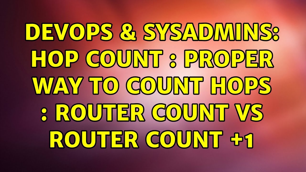DevOps & SysAdmins: Hop count : Proper way to count hops : Router count ...