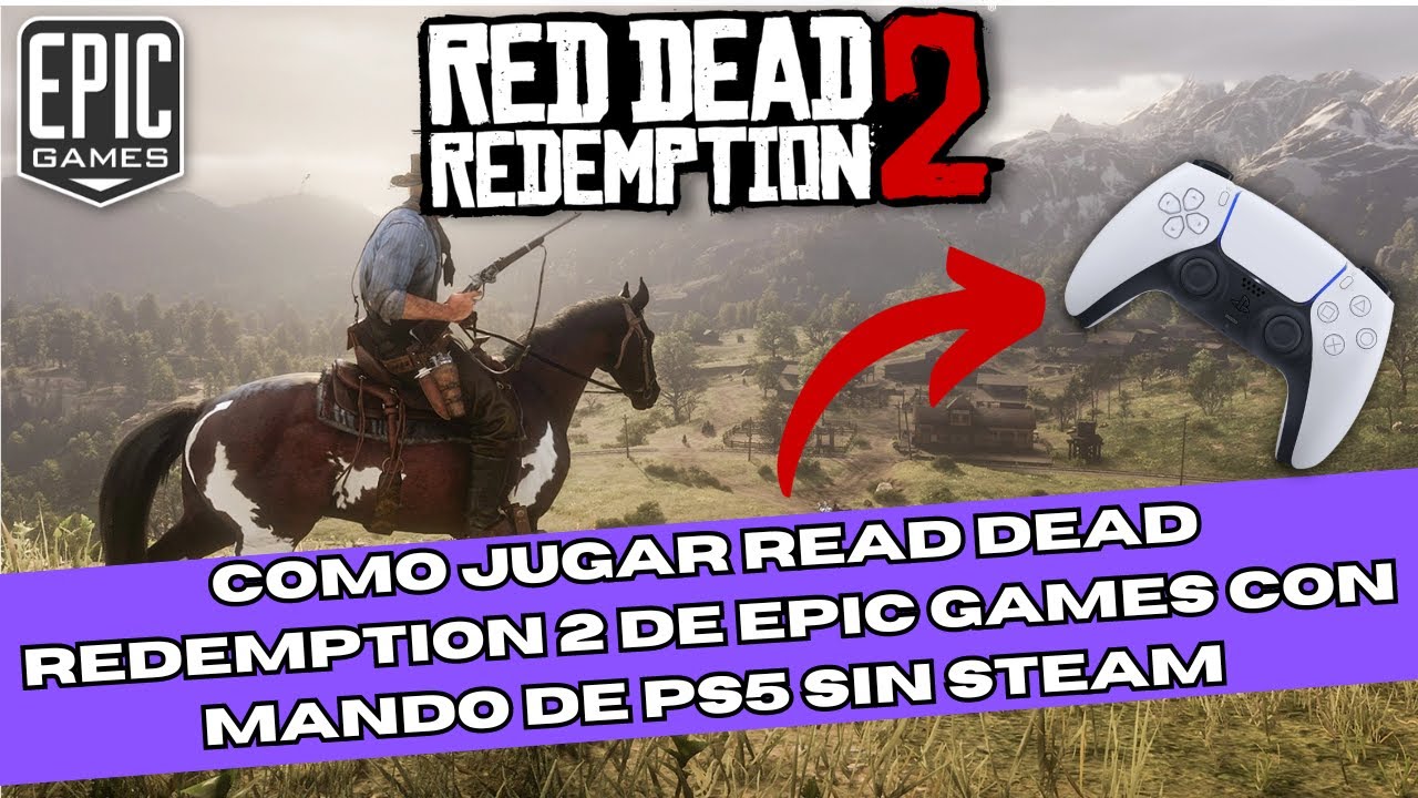 Como jugar READ DEAD REDEMPTION 2 de EPIC GAMES con mando de PS5 - YouTube
